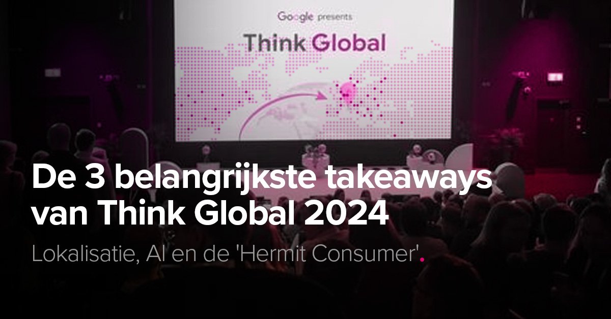 De 3 belangrijkste takeaways van Google Think Global 2024: AI ...