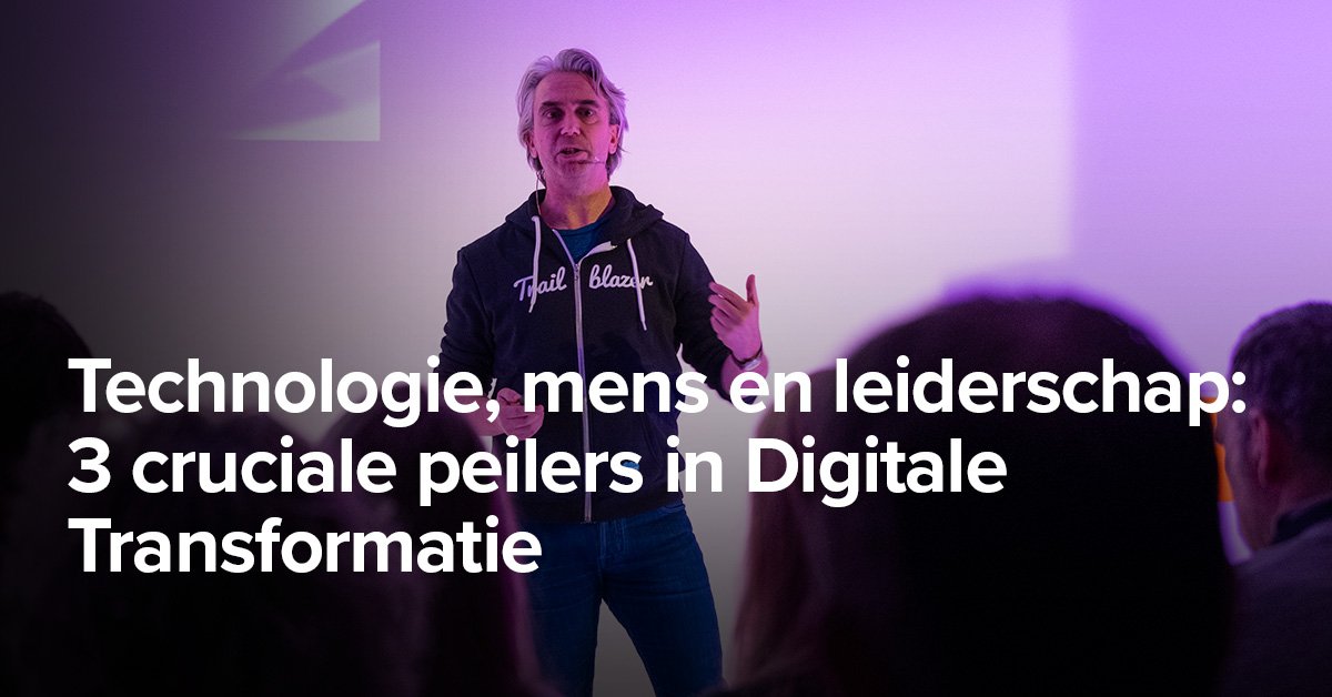 Technologie, mens en leiderschap: 3 cruciale peilers in Digitale Transformatie