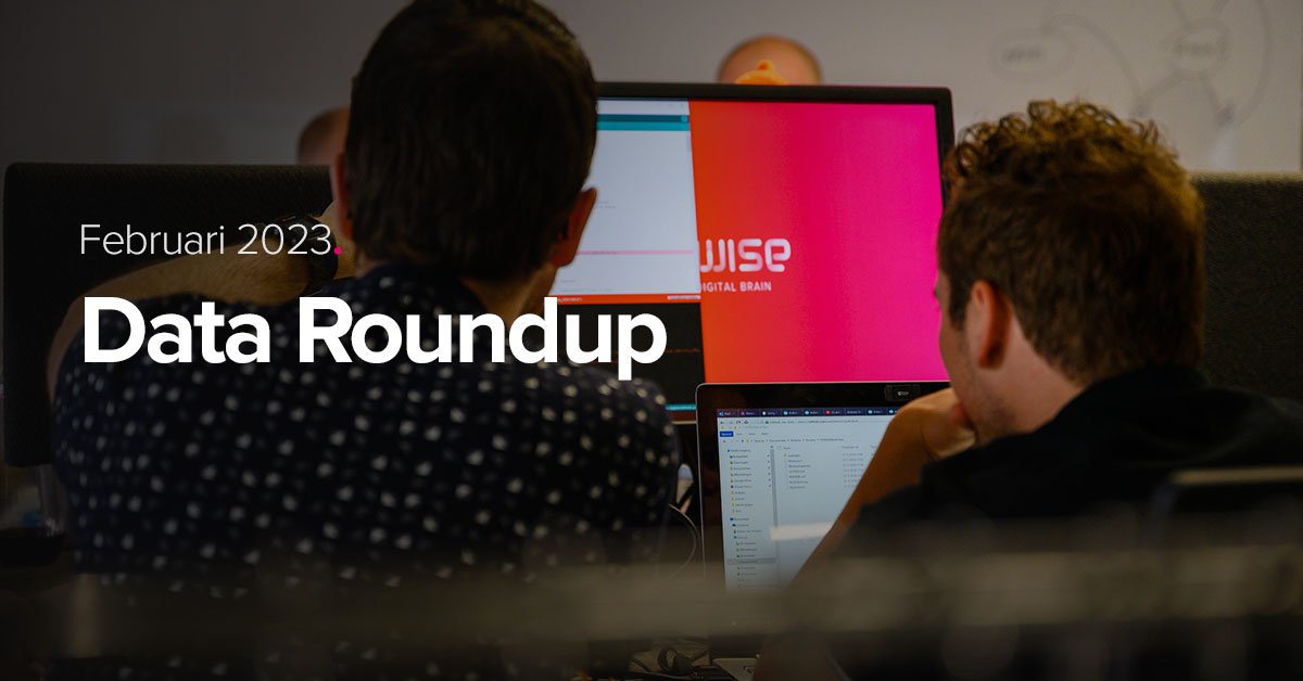 Data Roundup I De belangrijkste Data ontwikkelingen van februari 2023