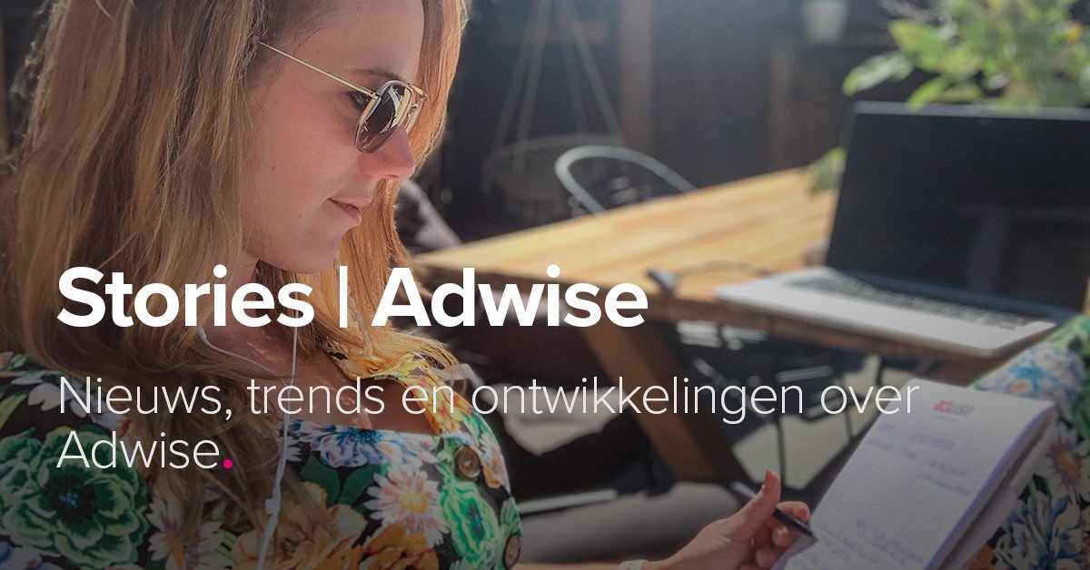Adwise nieuws, trends en ontwikkelingen | Adwise - Your Digital Brain